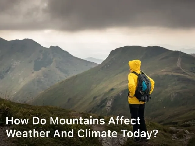 How do Mountains Affect Weather and Climate Today?